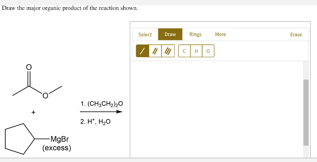 SOLVED: Draw the major organic product of the reaction shown Select ...