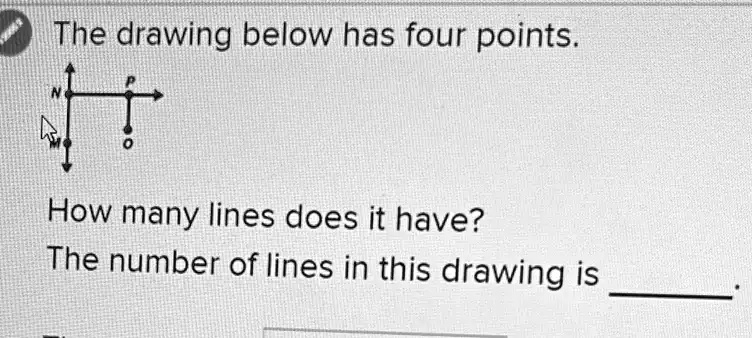The drawing below has four points. How many lines does it have? The ...