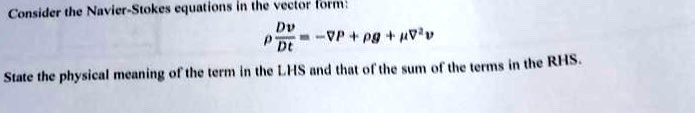 SOLVED: Consider the Navier-Stokes equations in the vector form D1 -VP ...