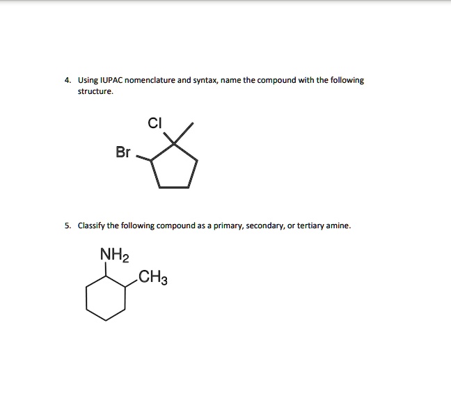 SOLVED:Using IUPAC nomenclature and syntax, name the compound with the ...