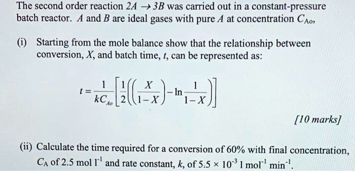 SOLVED: The second-order reaction 2A -> 3B was carried out in a ...