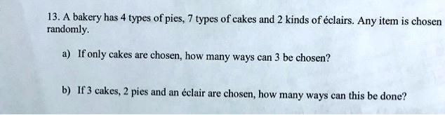 SOLVED: bakery has types of pies; types of cakes and kinds of eclairs ...