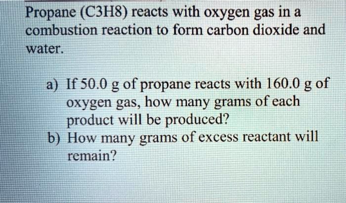 propane c3h8 reacts with oxygen gas in a combustion reaction t0 form ...