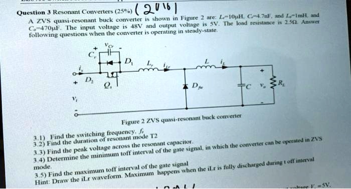 Question 3 Resonant Converters (25%) (2016) A ZVS quasi-resonant buck converter is shown in ...