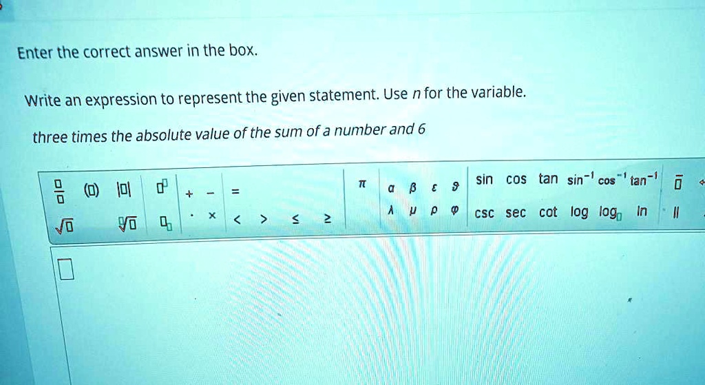 SOLVED: Write an expression to represent the given statement. Use n for the variable. Three ...