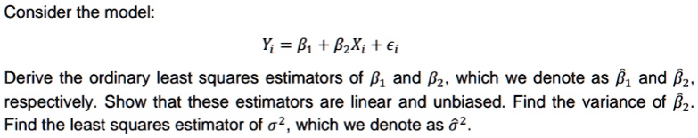 Consider The Model Yi β1 β2 Xi Derive The Ordinary Least Squares Estimators Of β1 And β2