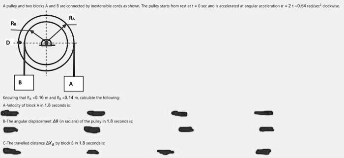 SOLVED: A pulley and two blocks A and B are connected by inextensible cords as shown. The pulley ...