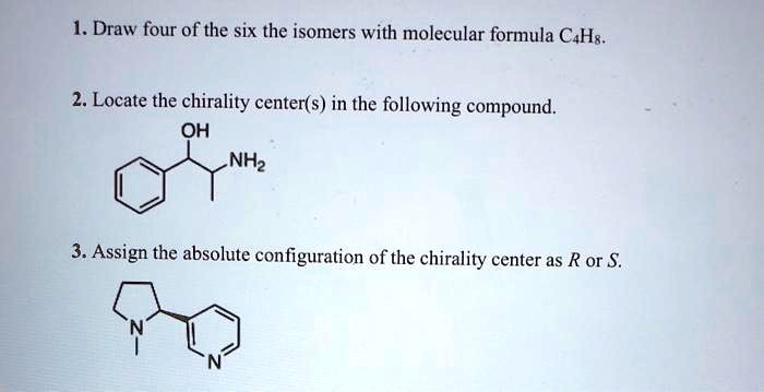 draw four of the six the isomers with molecular formula chs 2 locate the chirality centers in ...