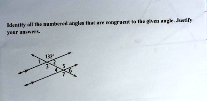 SOLVED: Identify all the numbered angles that are congruent to the given angle. Justify your ...