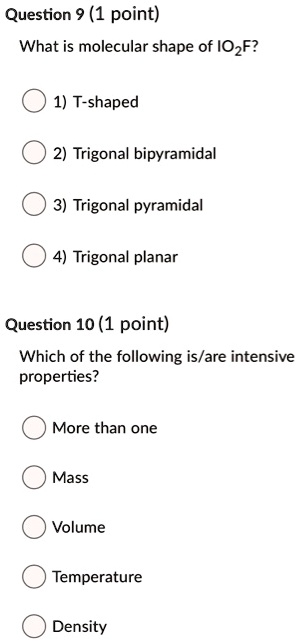 SOLVED: Question 9 (1 point) What is molecular shape of IO2F? 1) T ...