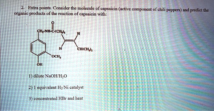 SOLVED: Extra points . Consider the molecule of capsaicin (active ...