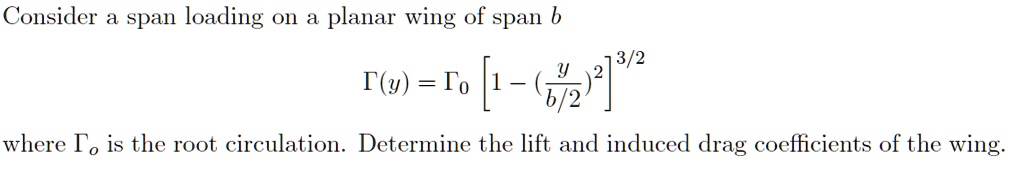 Consider a span loading on a planar wing of span b Γ(y) = Γ0 [1 - ((y ...