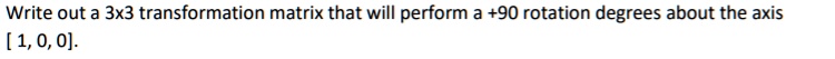 SOLVED:Write out a 3x3 transformation matrix that will perform a +90 ...