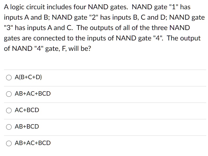 Solved A Logic Circuit Includes Four Nand Gates Nand Gate 1 Has Inputs A And B Nand Gate 2