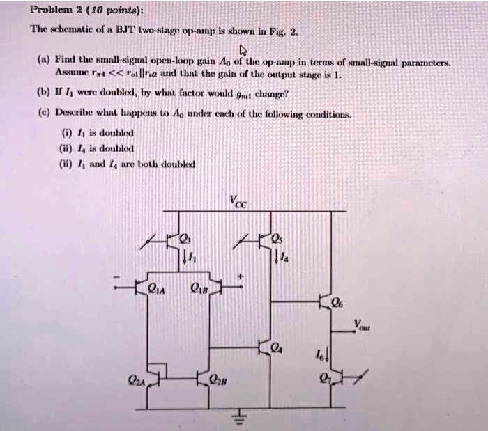 SOLVED: Problem 210 points: The schematic of a BJT two-stage op-amp is ...