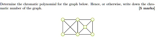 SOLVED: Determine the chromatic polynomial for the graph below . Hence ... SOLVED: Determine the chromatic polynomial for the graph below . Hence ...