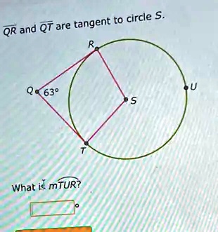 SOLVED: Tangent circles S-QR and QT are what is mTUR? 630