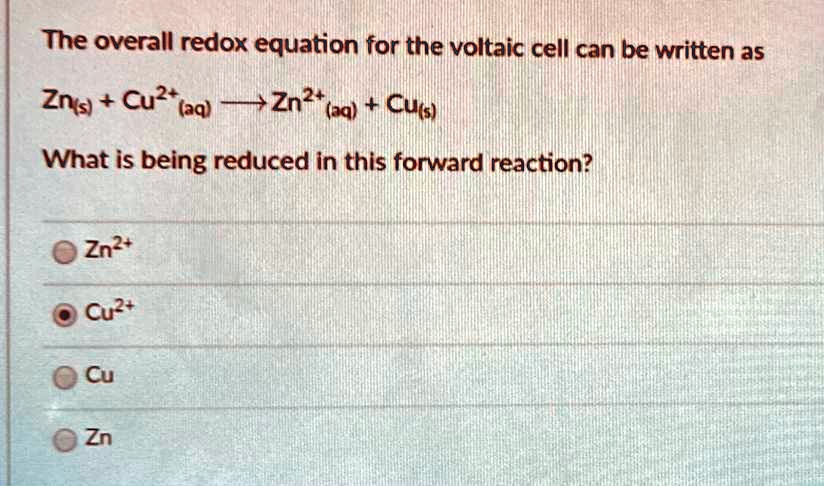 The overall redox equation for the voltaic cell can be written as Zn(s ...