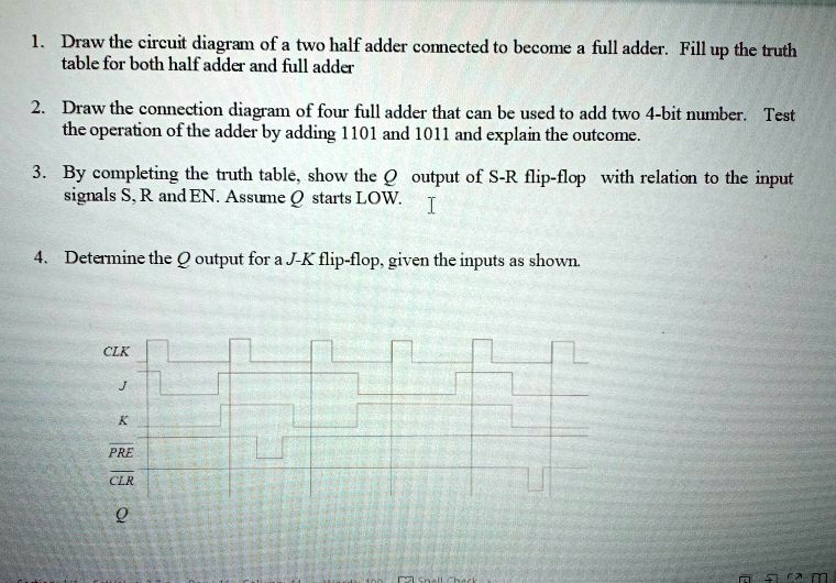SOLVED: 1. Draw the circuit diagram of a two half adder connected to ...