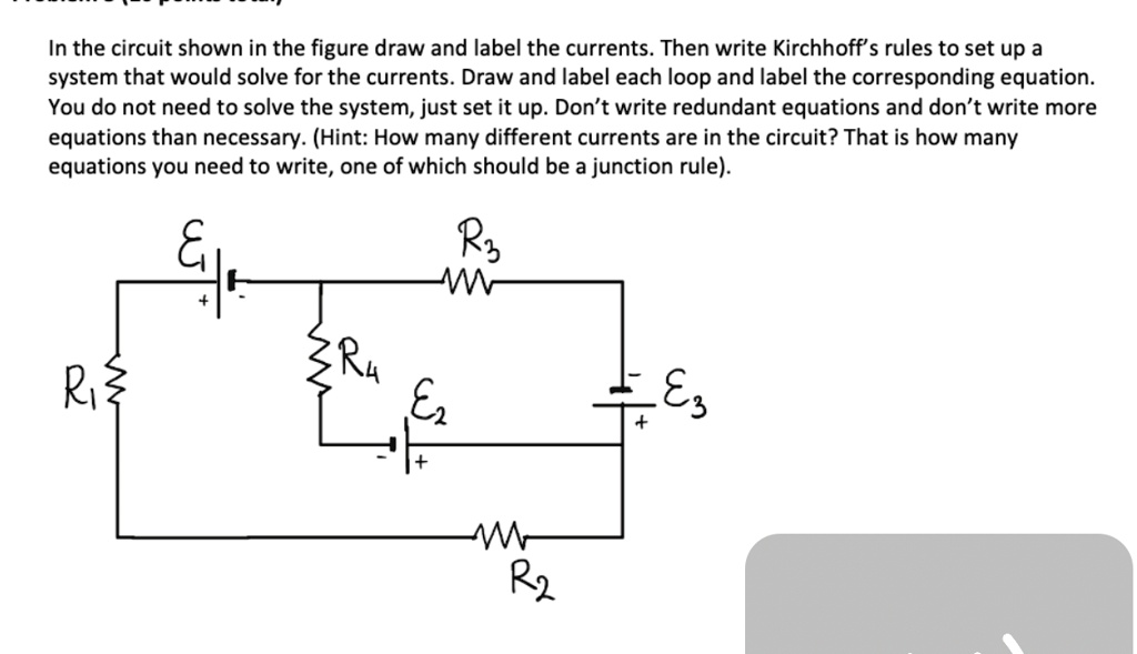 SOLVED: In the circuit shown in the figure draw and label the currents. Then write Kirchhoff ...