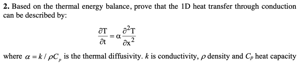 SOLVED: 2. Based on the thermal energy balance, prove that the 1D heat ...