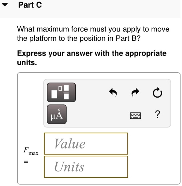 part what maximum force must you apply to move the platform to the ...