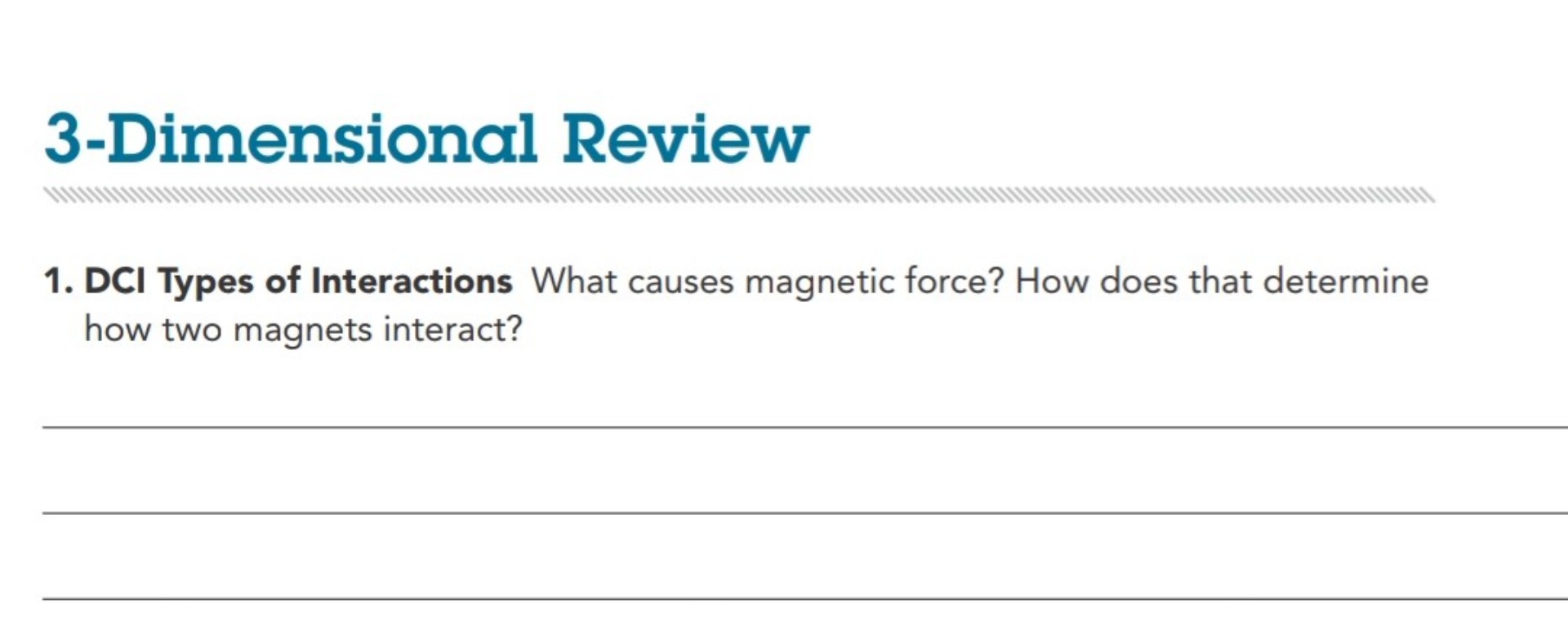3-Dimensional Review VIII 1. DCI Types of Interactions What causes magnetic force? How does that ...