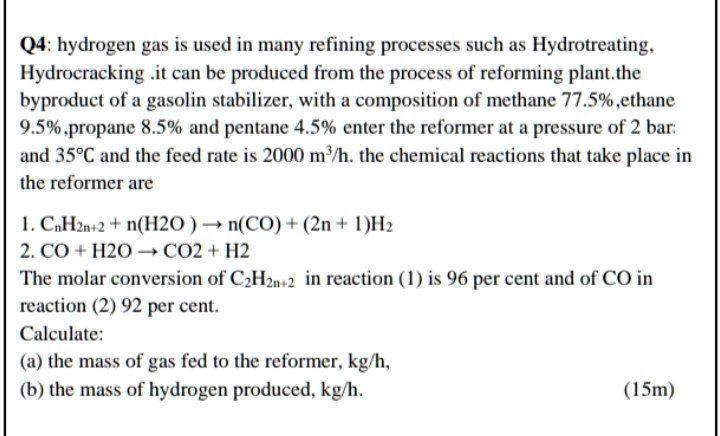 SOLVED: Q4:hydrogen gas is used in many refining processes such as ...