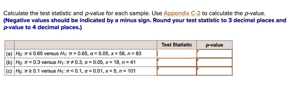 Solved Calculate The Test Statistic And P Value For Each Sampleuse Appendix C 2 To Calculate