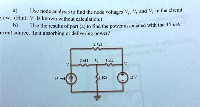 a) Use node analysis to find the node voltages V1, V2 and V3 in the circuit below. (Hint: V3 is ...
