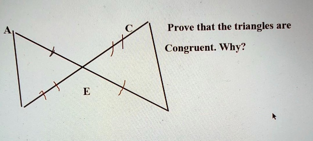 SOLVED: Prove that the triangles are congruent. Why?