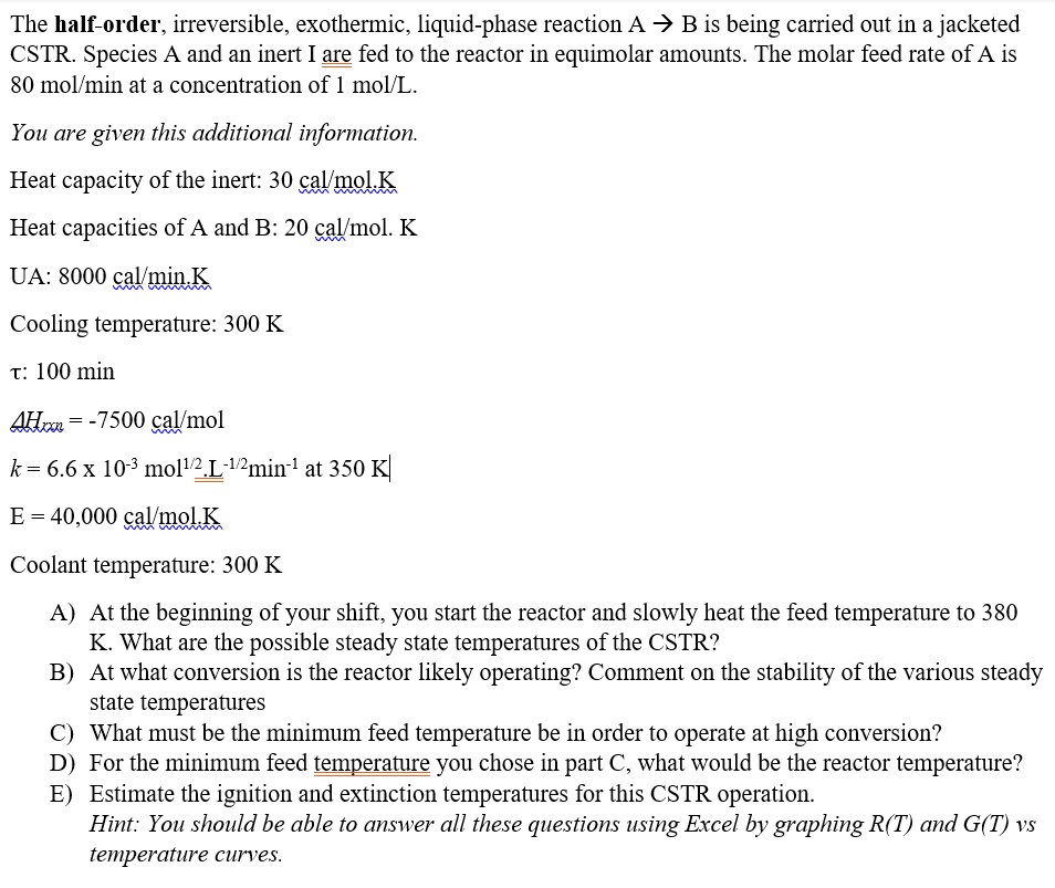SOLVED: The half-order, irreversible, exothermic, liquid-phase reaction ...