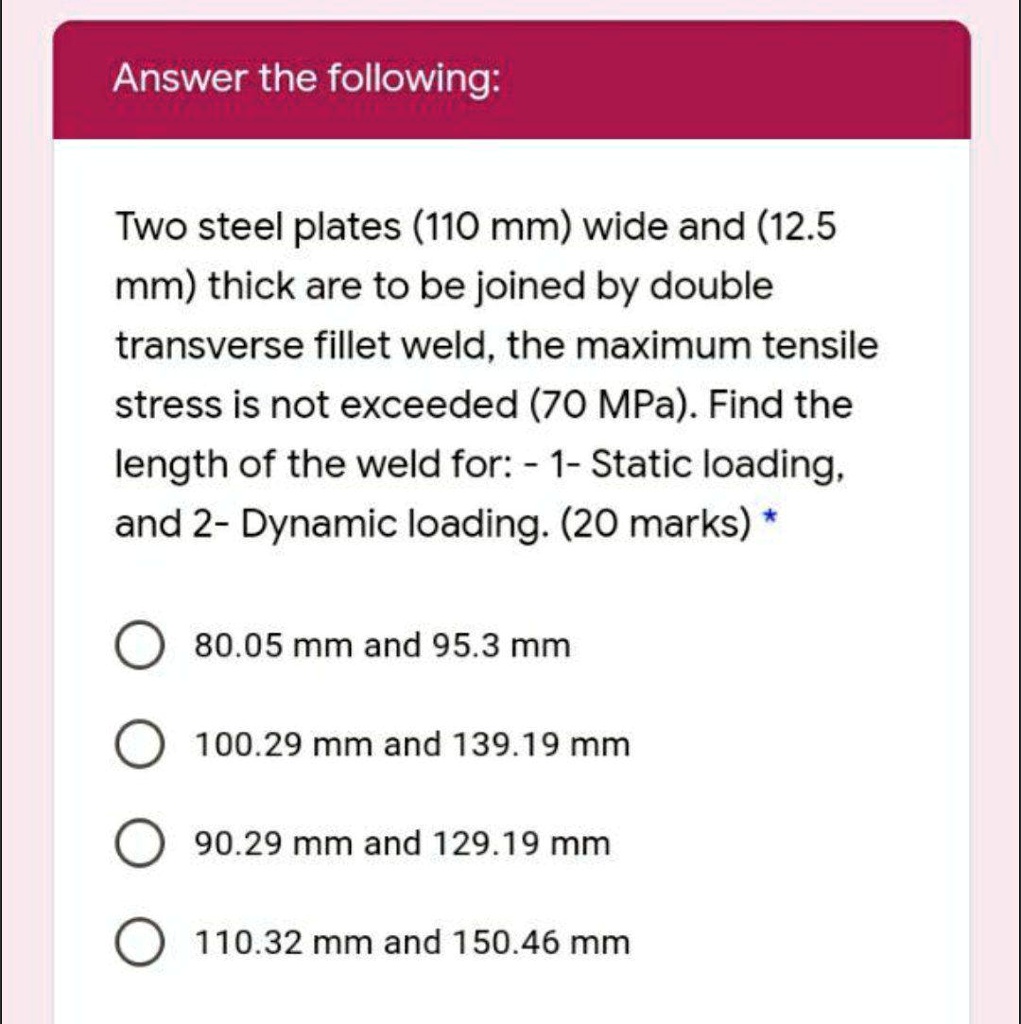 Answer the following: Two steel plates (110 mm) wide and (12.5 mm ...