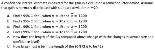 SOLVED: A confidence interval estimate is desired for the gain in a ...