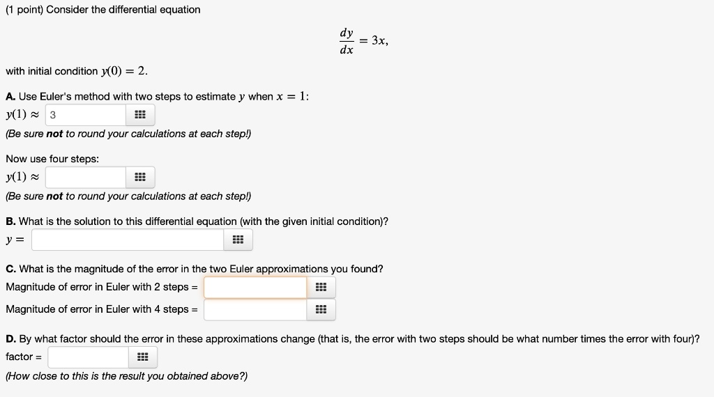 SOLVED: Consider the differential equation dy/dx = 3x with initial condition y(0) = 2. A. Use ...