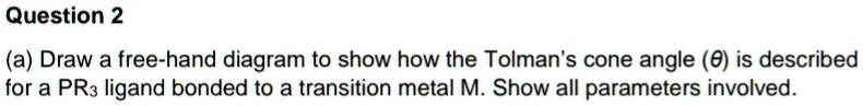 SOLVED: Question 2 ((a) Draw a free-hand diagram to show how the Tolman ...