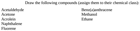Acetaldehyde Acetone Acrolein Naphthalene Fluorene Draw the following ...