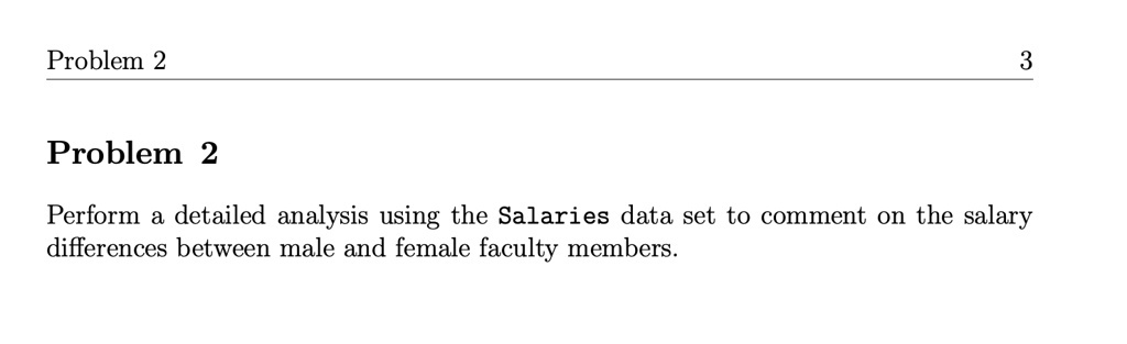 Problem 2 3 Problem 2 Perform a detailed analysis using the Salaries ...