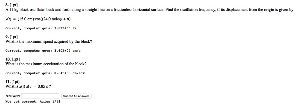 SOLVED: 8. [1pt] A Hkg block oscillates back and iorth along straight ...