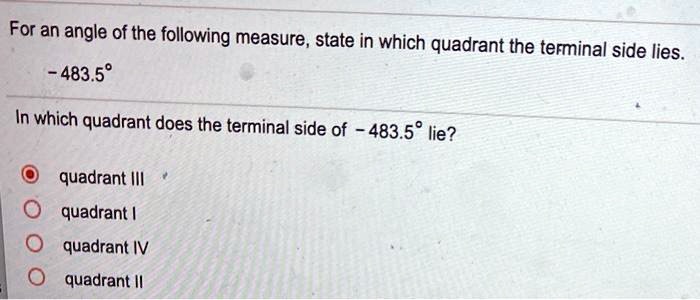 SOLVED: For an angle of the following measure, state in which quadrant the terminal side lies ...