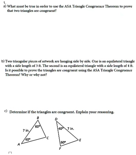 SOLVED: a What must be true in order to use the ASA Triangle Congruence Theorem to prove that ...