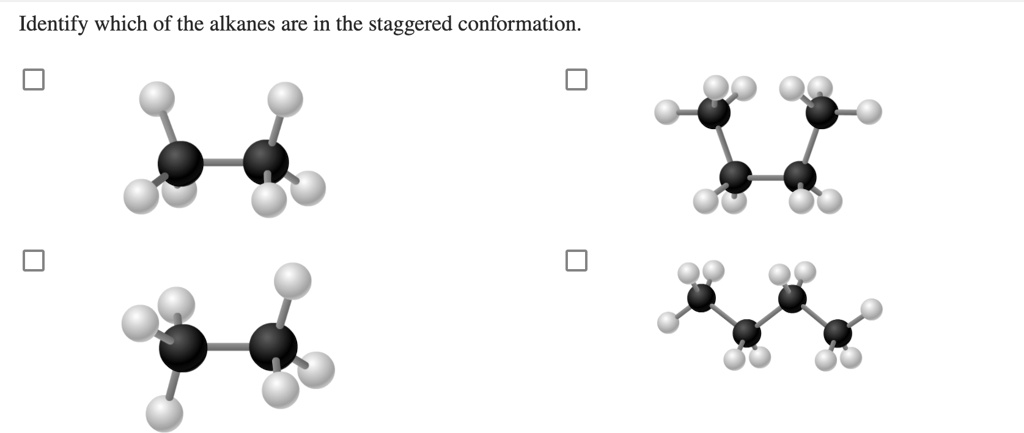 SOLVED: Identify which of the alkanes are in the staggered conformation