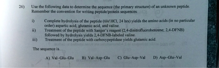 SOLVED: 26) Use the following data to determine the sequence (the primary structure) of an ...
