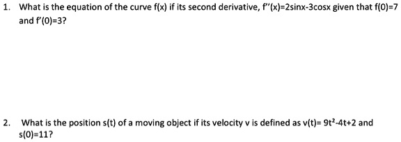 SOLVED: What is the equation of the curve f(x) if its second derivative, f”(x) = 2sin(x) - 3cos ...