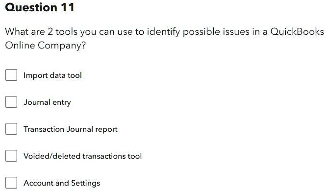 question 11 what are 2 tools you can use to identify possible issues in a quickbooks online ...