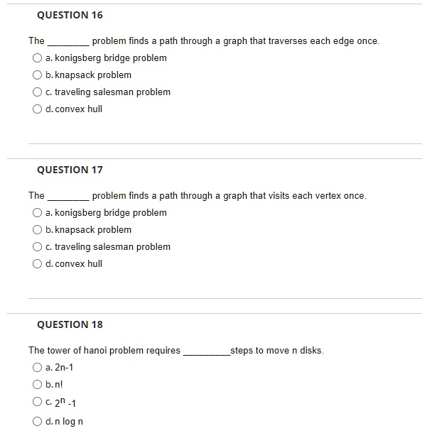 QUESTION 16 The problem finds a path through a graph that traverses each edge once. a ...