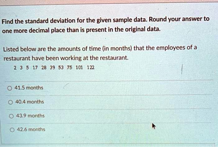 SOLVED: Find the standard deviation for the given sample data. Round your answer to one more ...