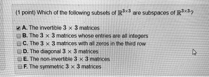 SOLVED:point) Which of the following subsets of R3x3 are subspaces of ...