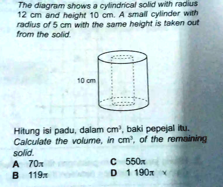 The diagram shows a cylindrical solid with radius 12 cm and height 10 ...