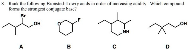 SOLVED: Rank the following Bronsted-Lowry acids in order ol increasing ...